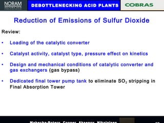 DEBOTTLENECKING METALLURGICAL AND SULPHUR-BURNING SULPHURIC ACID PLANTS ...