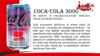coca-cola 3000.pptx la experiencia de un nuevo sabor | PPTX