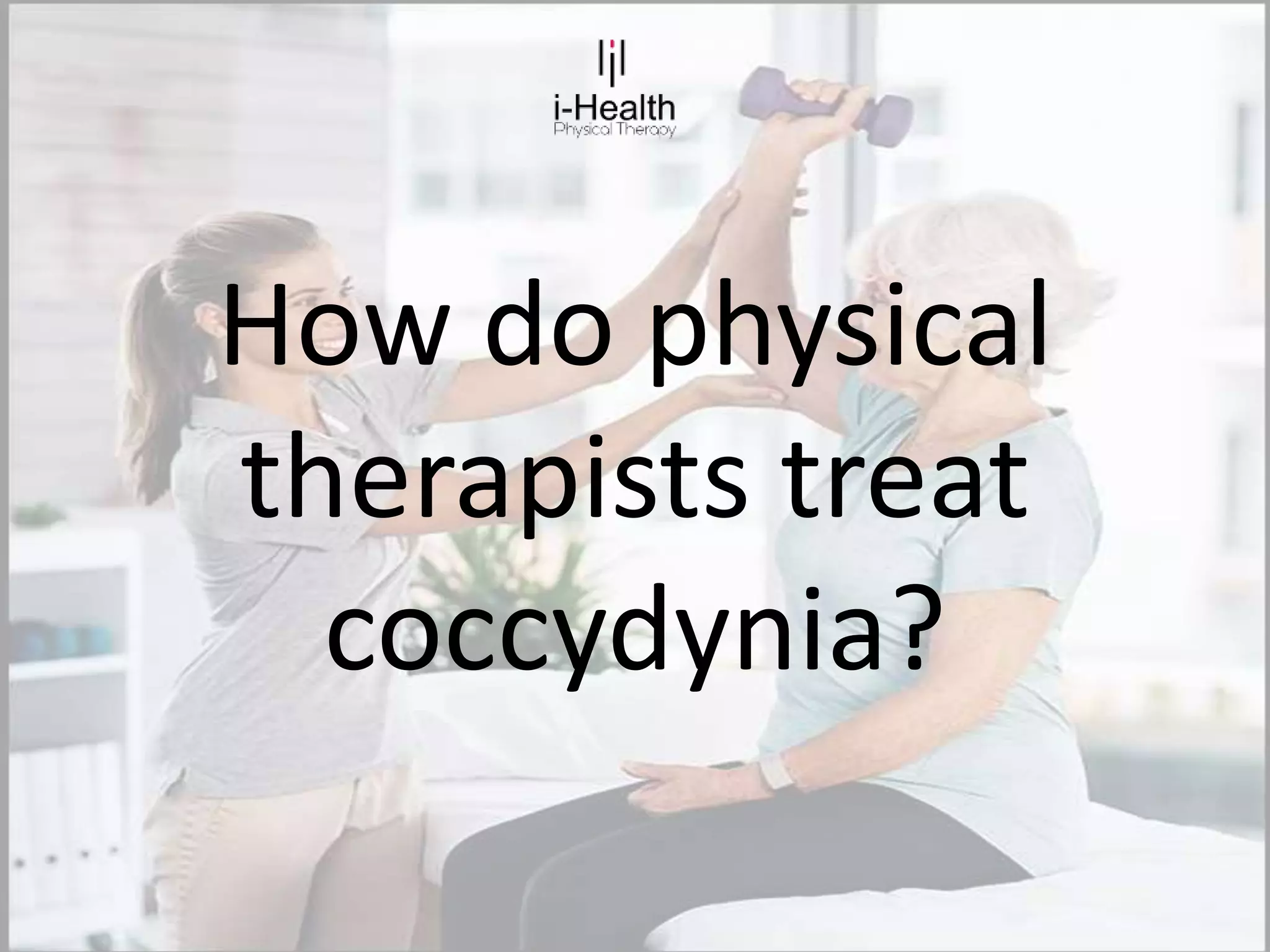 How Do Physical Therapists Treat Coccydynia? | PPTX