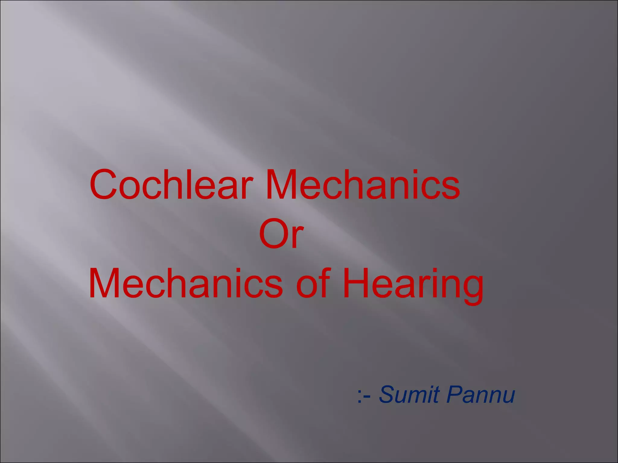 Cochlear mechanics or mechanics of hearing | PPT