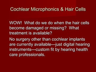 HIS 120 Cochlear Microphonics and Hair Cells | PPT