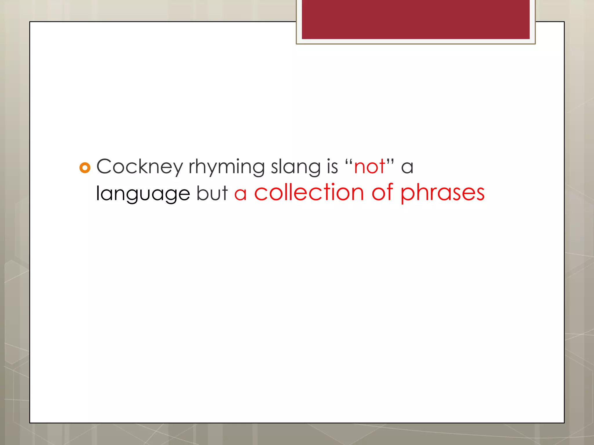 Cockney rhyming slang & english james levinh | PPTX