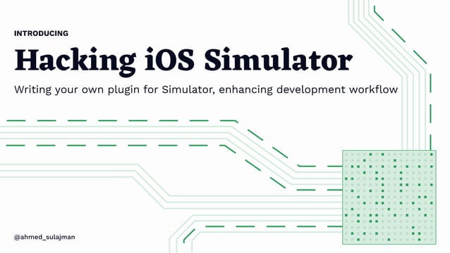 Hacking iOS Simulator: writing your own plugins for Simulator | PPT