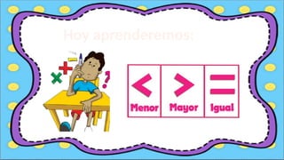 SÍMBOLOS MATEMÁTICOS MAYOR, MENOR O IGUAL. | PPTX