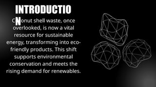Coconut Shell Waste Utilization Powering a Sustainable Future.pptx