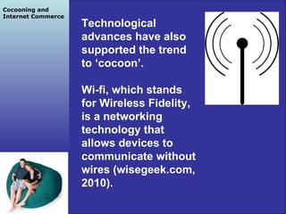 Cocooning | PPT | Technology & Computing