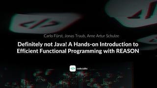 Definitely not Java! A Hands-on Introduction to Efficient Functional Programming with REASON ...