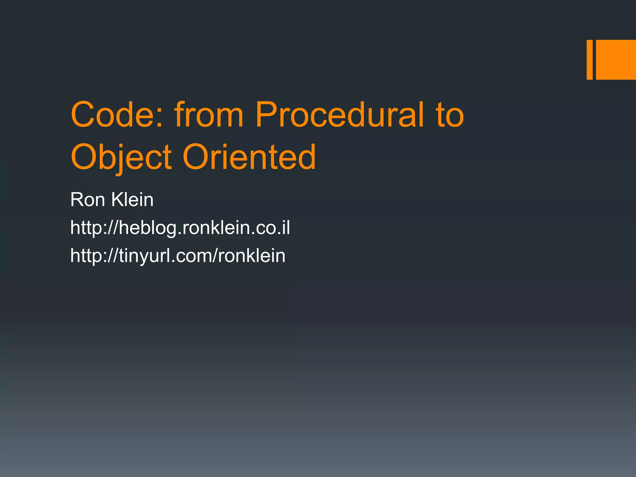 Code From Procedural To Object Oriented Ppt