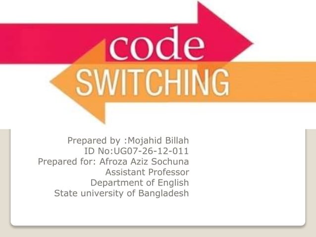 Code switching-reason | PPTX | Programming Languages | Computing