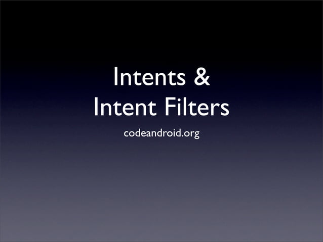 Android: Intent, Intent Filter, Broadcast Receivers | PPT