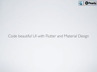 Code beautiful UI with Flutter | PPT