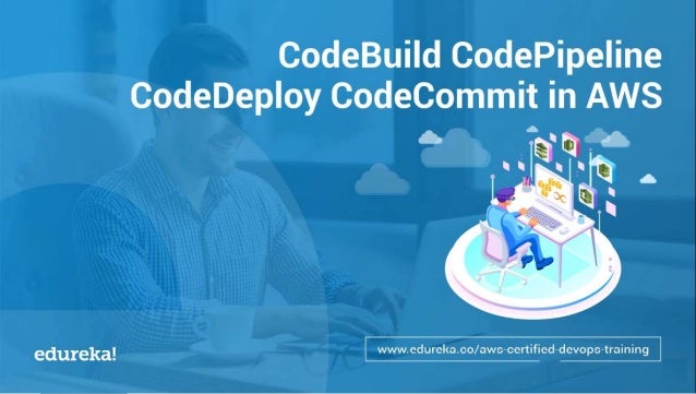 CodeBuild CodePipeline CodeDeploy CodeCommit in AWS | Edureka