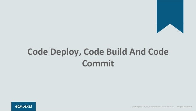 Codebuild Codepipeline Codedeploy Codecommit In Aws Edureka