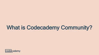 Codecademy Manipal Chapter | PPT