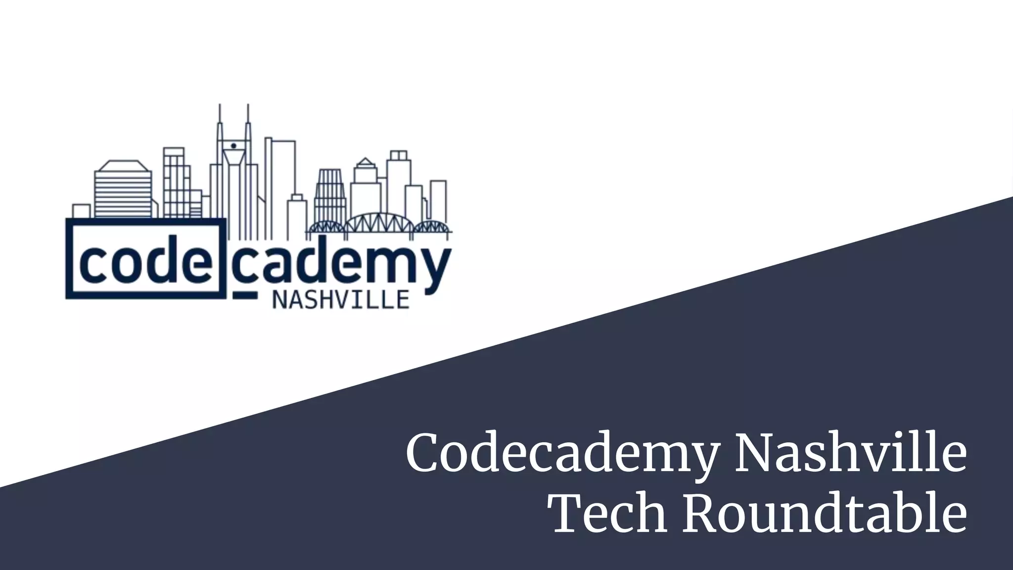 Codecademy Nashville Roundtable | PPT | Free Download