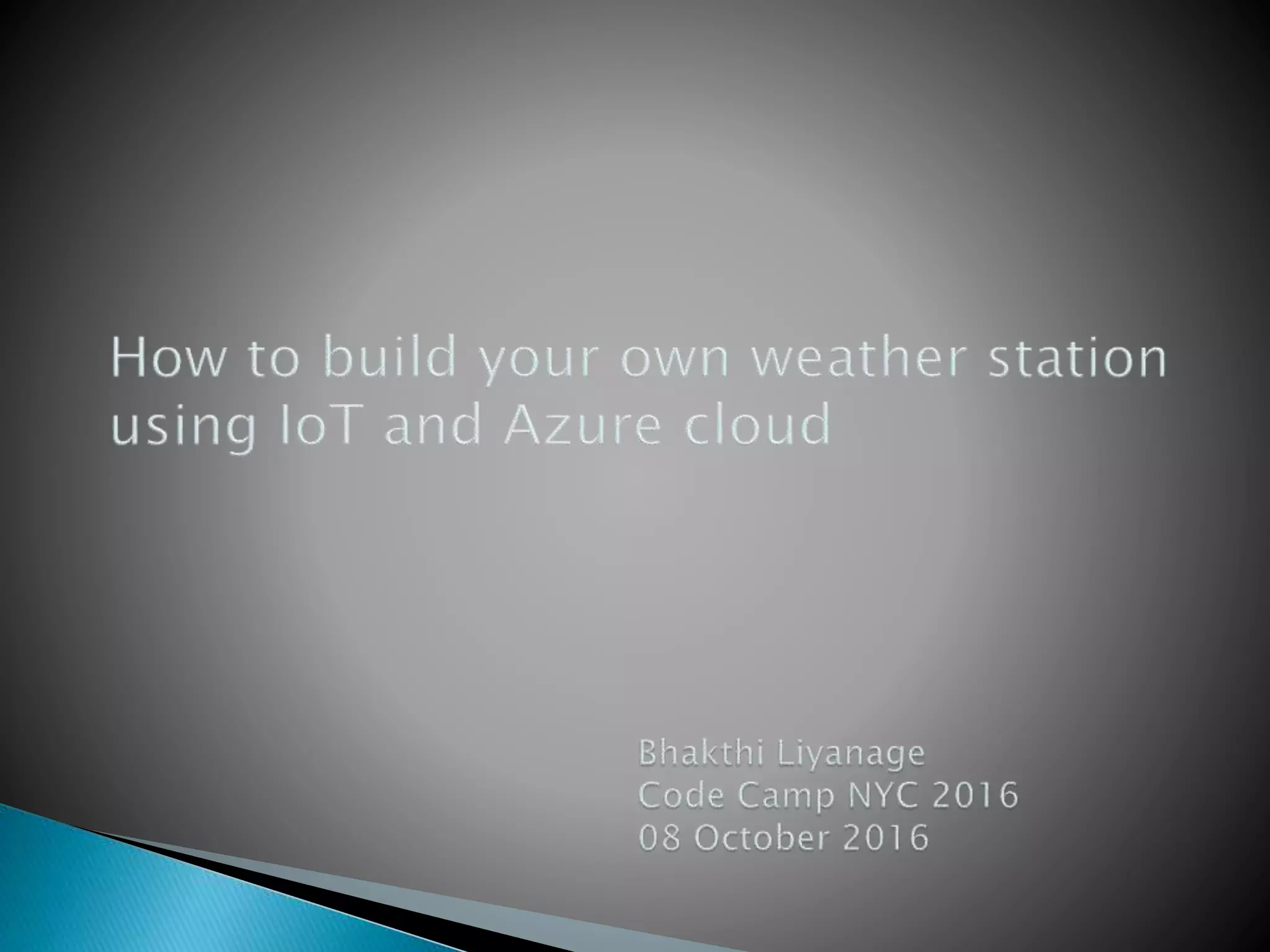 How to build your own weather station using IoT and Azure cloud | PPT