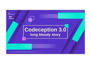 Mykhailo Bodnarchuk "The history of the Codeception project" | PPT