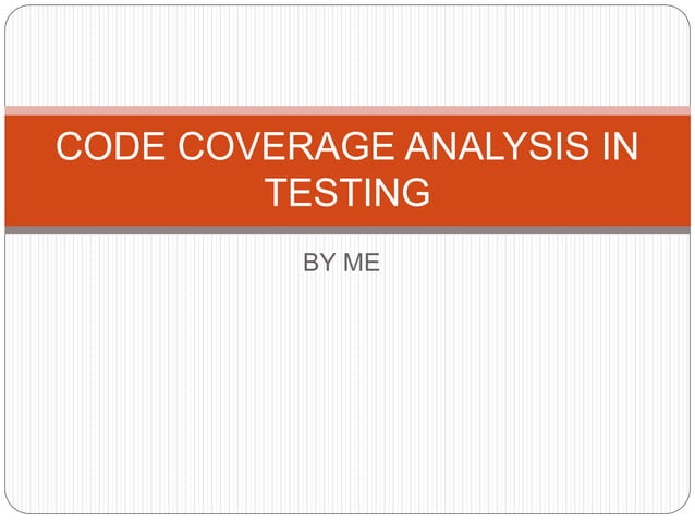 Code coverage analysis in testing | PPTX