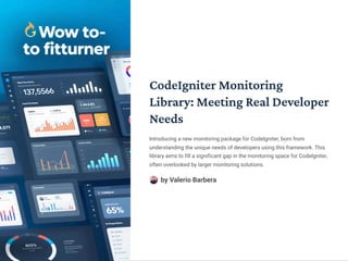 CodeIgniter Monitoring Library - Native Integration, Zero Configurations | PDF
