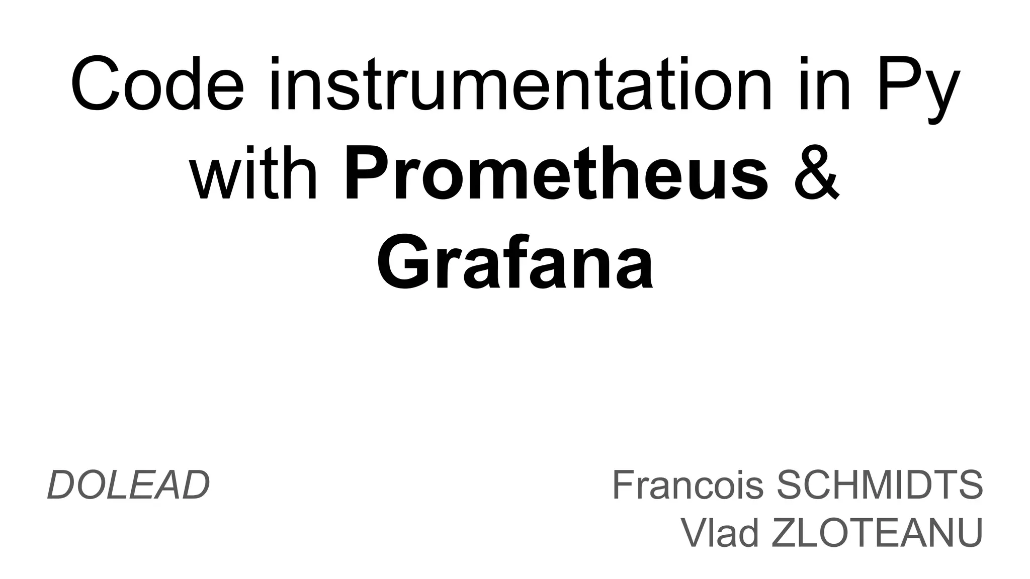 Code Instrumentation In Py With Prometheus And Grafana Pptx