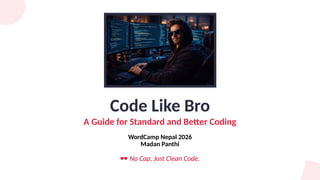 Code Like Bro -A guide for better Coding | PPTX