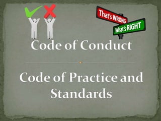 Code of Conduct - Code of Practice & Standards | PPTX