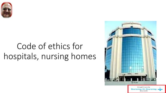 Code of ethics for hospitals, nursing homes | PPT