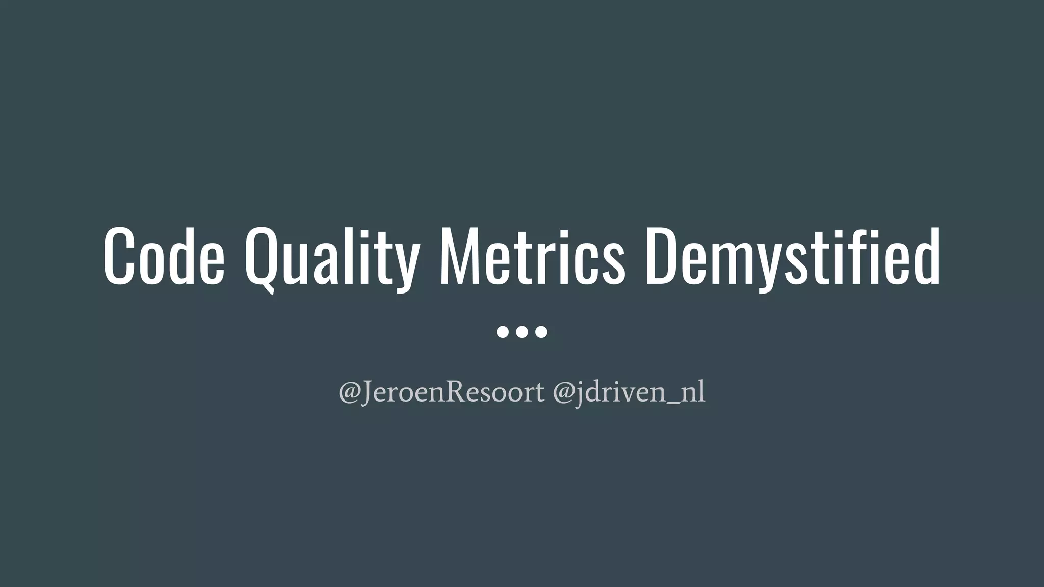 Code quailty metrics demystified | PPT