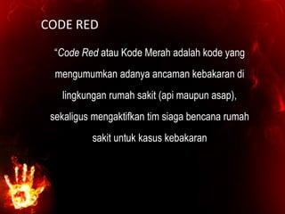 code red, tanda bahaya kebakaran di rumah sakit.pptx