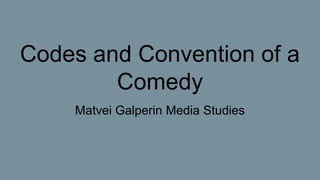 Codes and Convention of a Comedy.pptx why | PPT