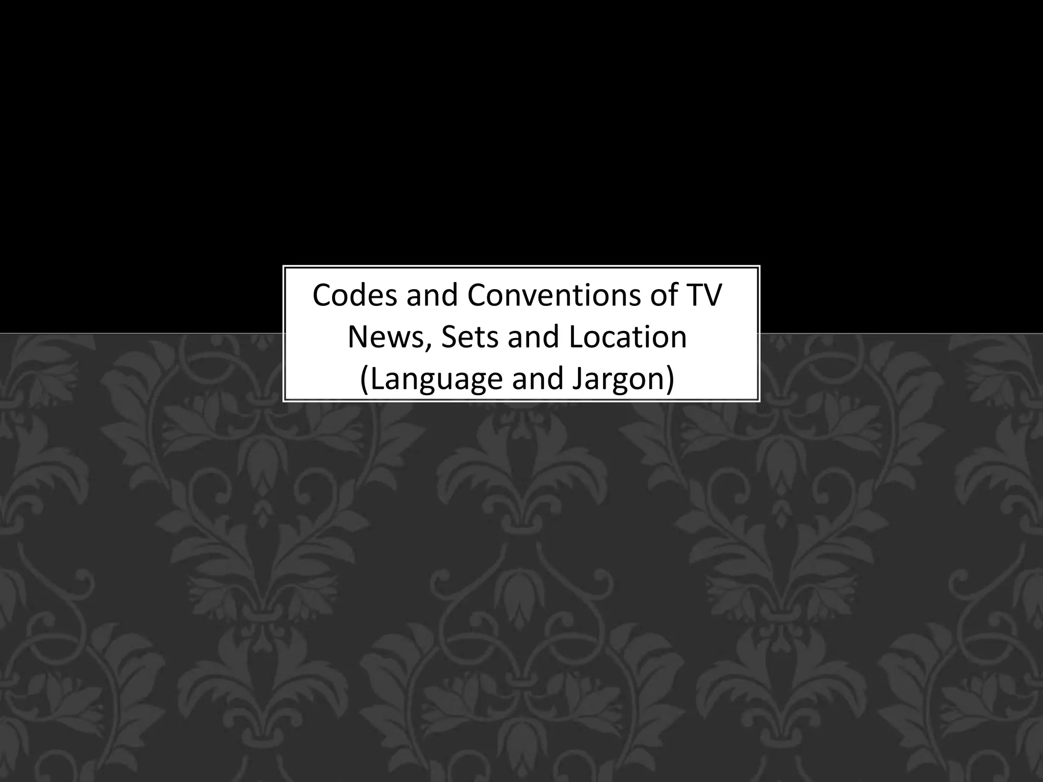 Codes and conventions | PPTX | Television | Entertainment