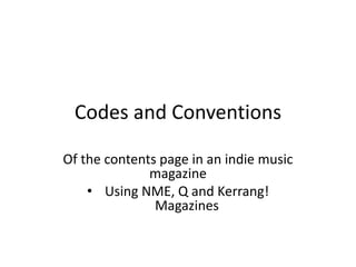 Codes and Conventions (contents of an indie music magazine) | PPTX