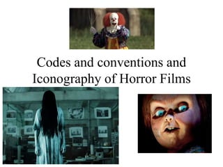 Codes and conventions and iconography of horror films | PPTX
