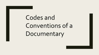 Codes and conventions of a documentary | PPT
