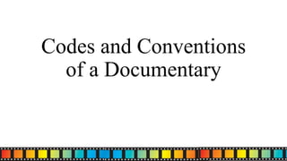 Codes and conventions of a documentary | PPT