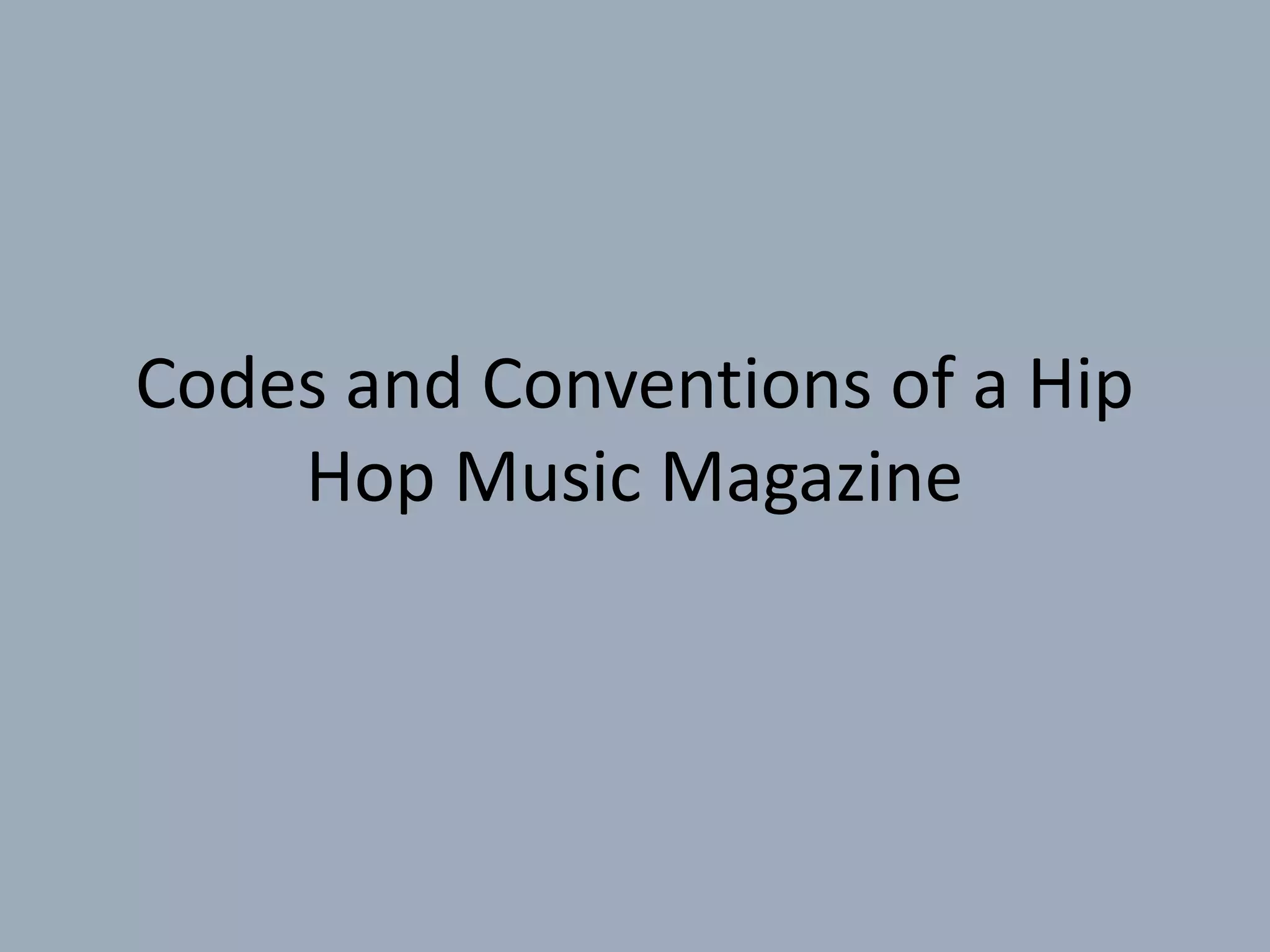 Codes and conventions of a hip hop music magazine | PPTX
