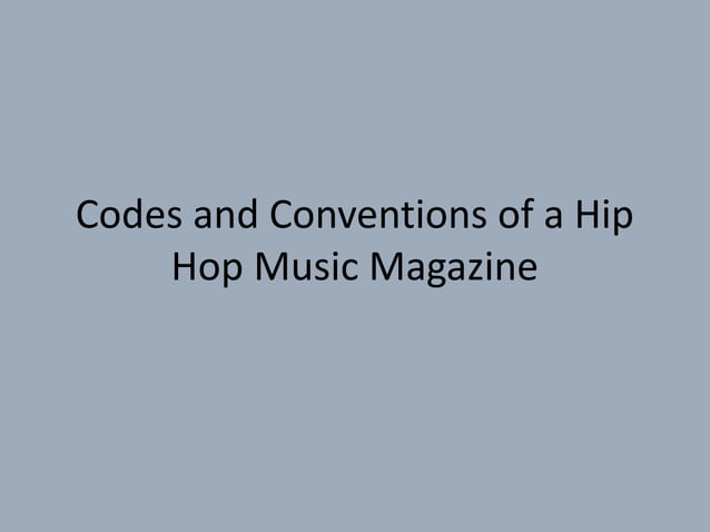 Codes and conventions of a hip hop music magazine | PPTX | Hip Hop ...