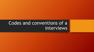 Codes and conventions of a interview | PPTX | Cameras and Camcorders ...