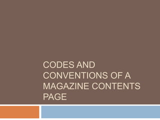 Codes and conventions of a magazine contents page | PPTX