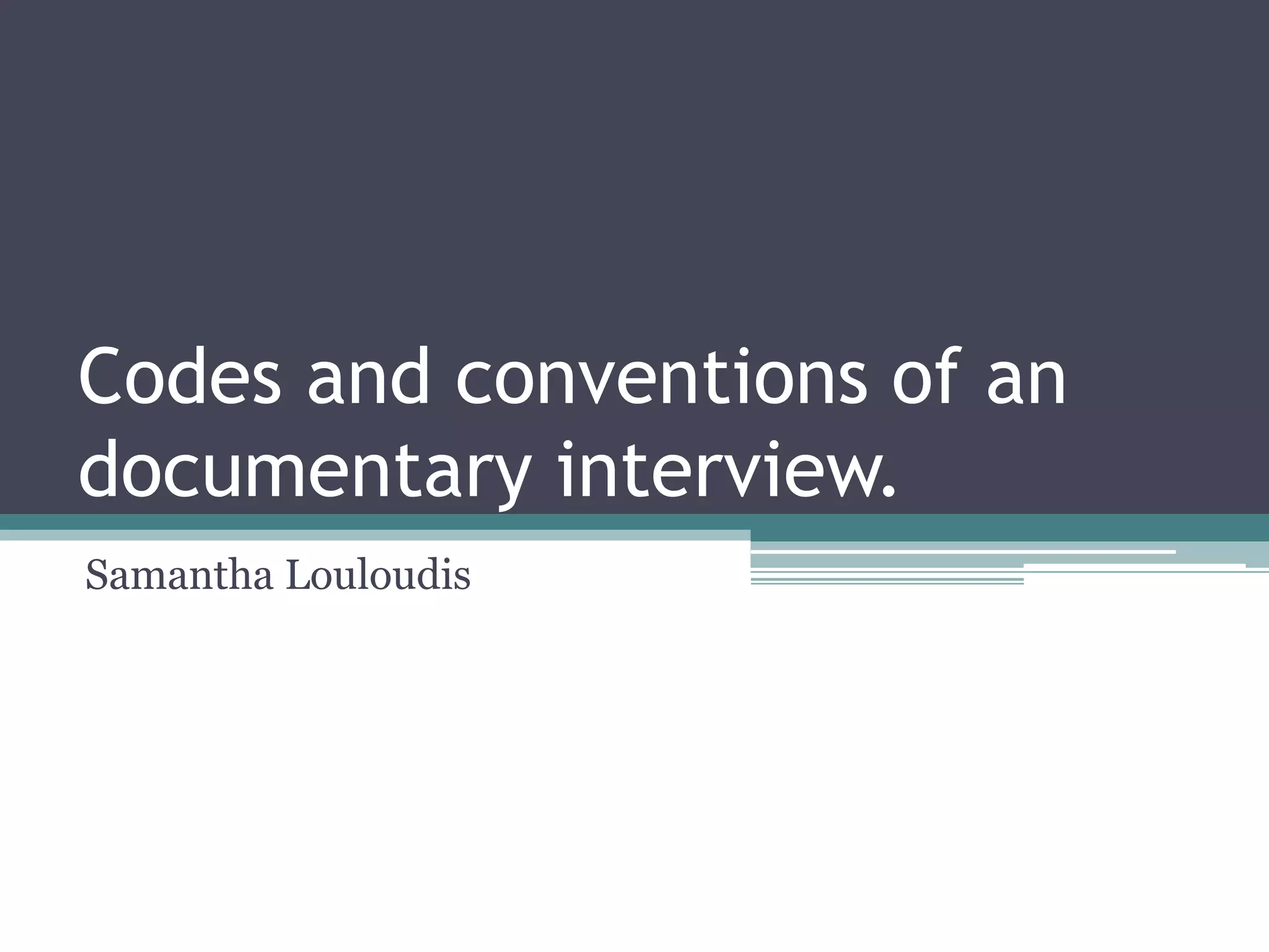 Codes and conventions of an documentary interview | PPTX