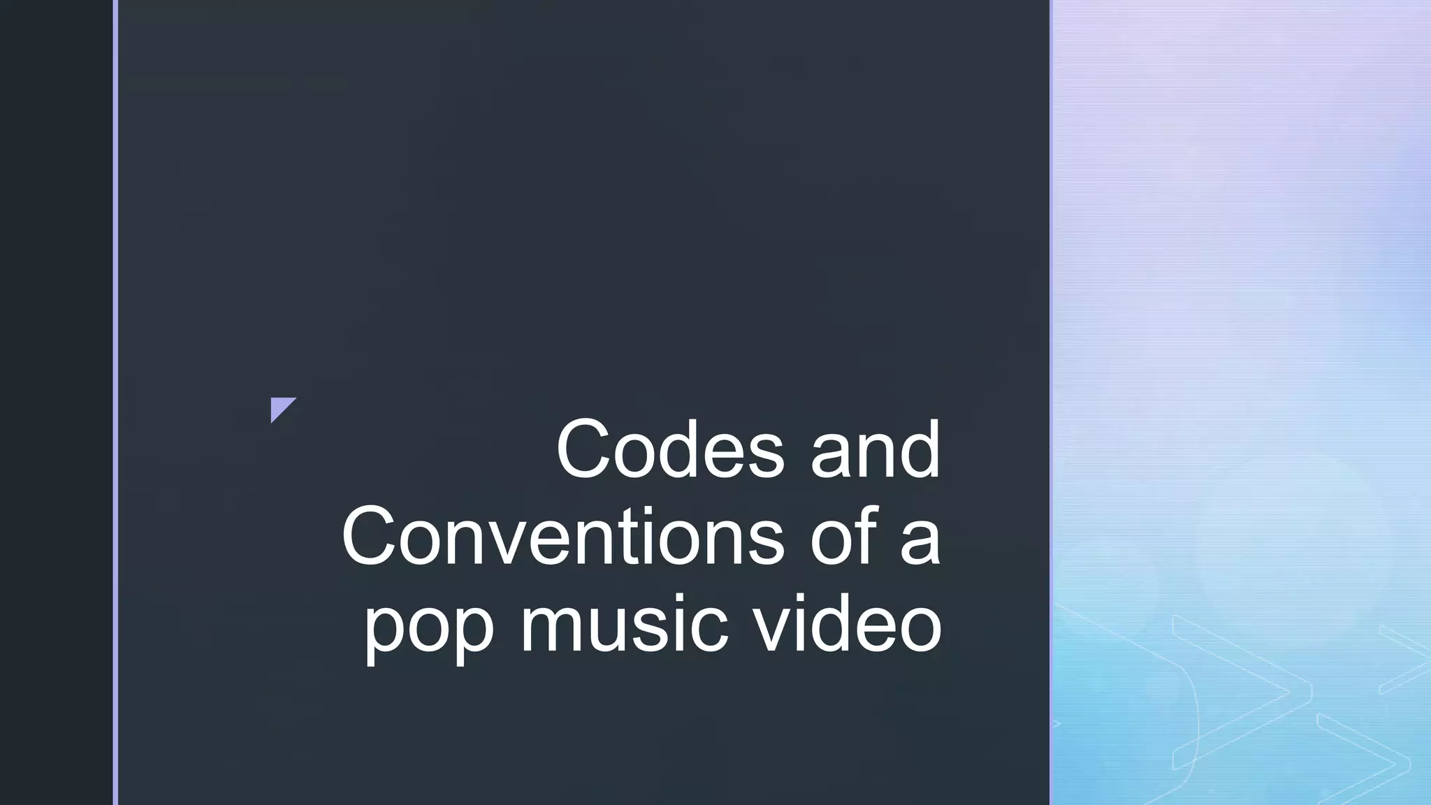 Codes and conventions of a pop music video | PPTX