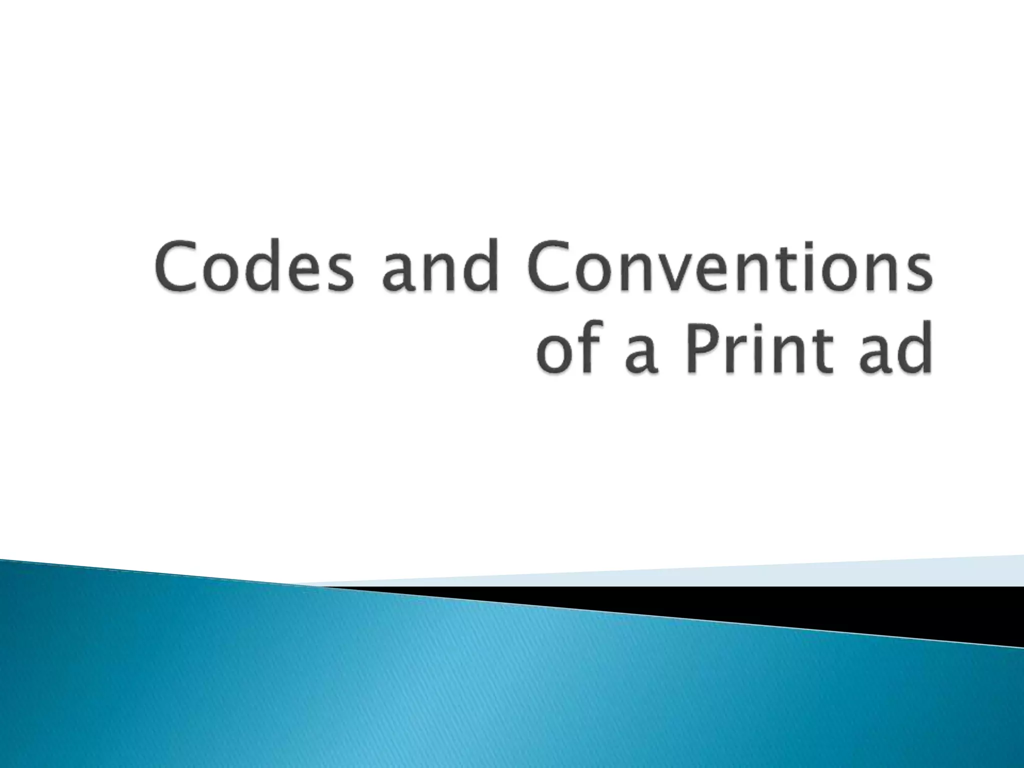 Codes and conventions of a print ad | PPTX