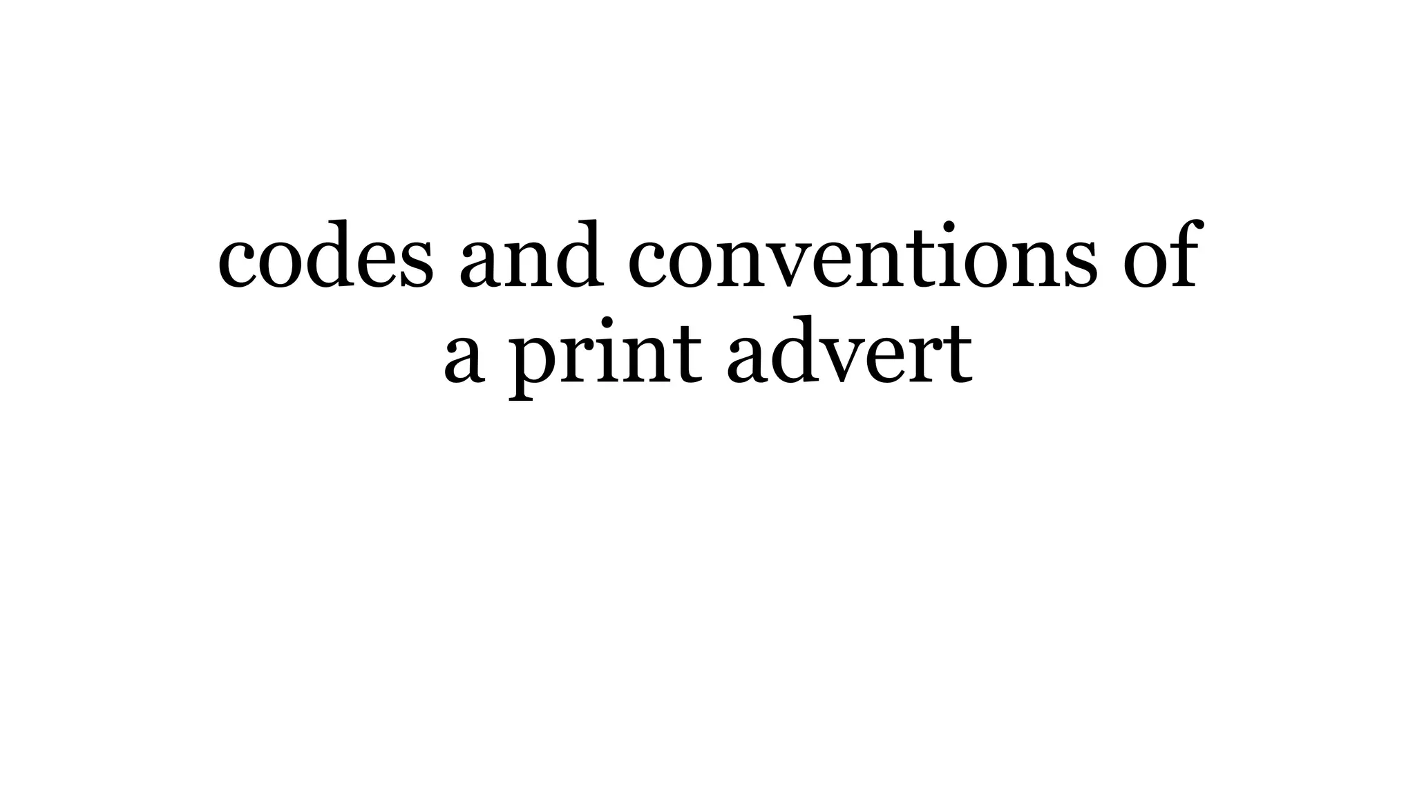 Codes and conventions of a print advert | PPT