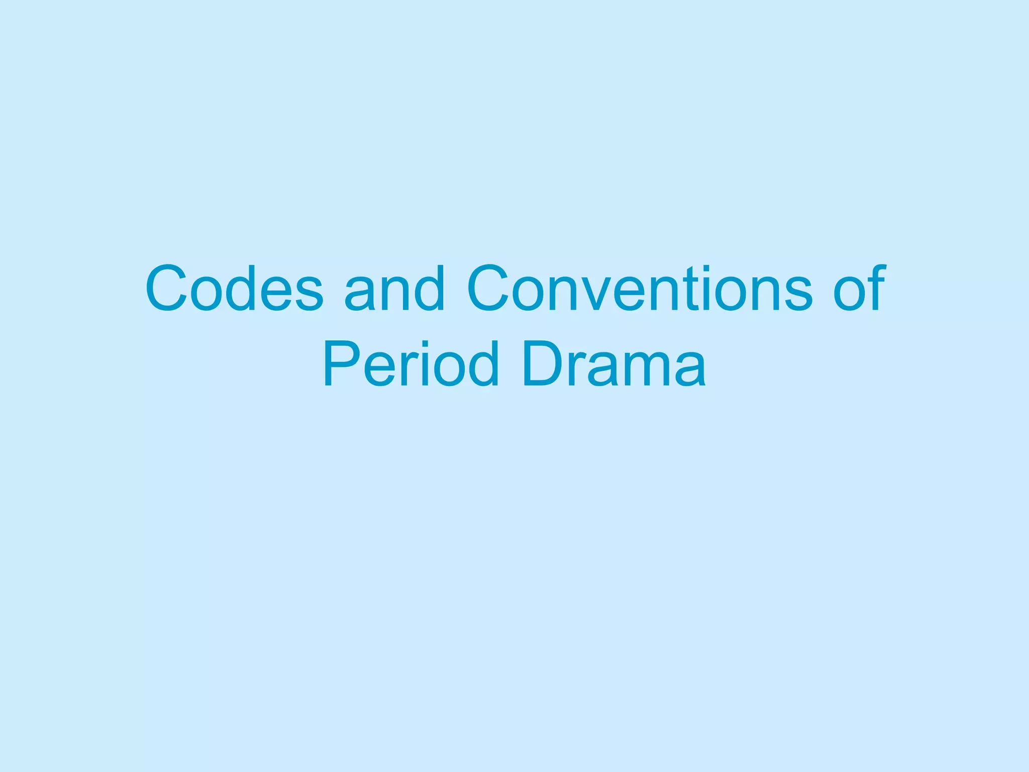 Codes and conventions of period drama | PPT