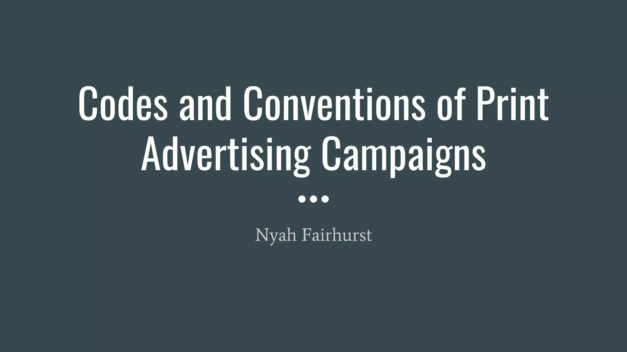 Codes and conventions of print advertising campaigns | PPTX