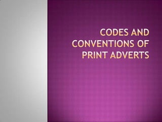 Codes and conventions of print adverts | PPTX