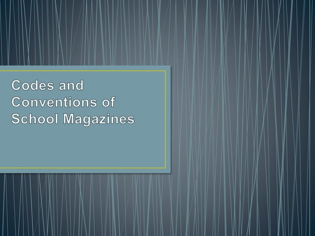 Codes and Conventions of School Magazines.pptx