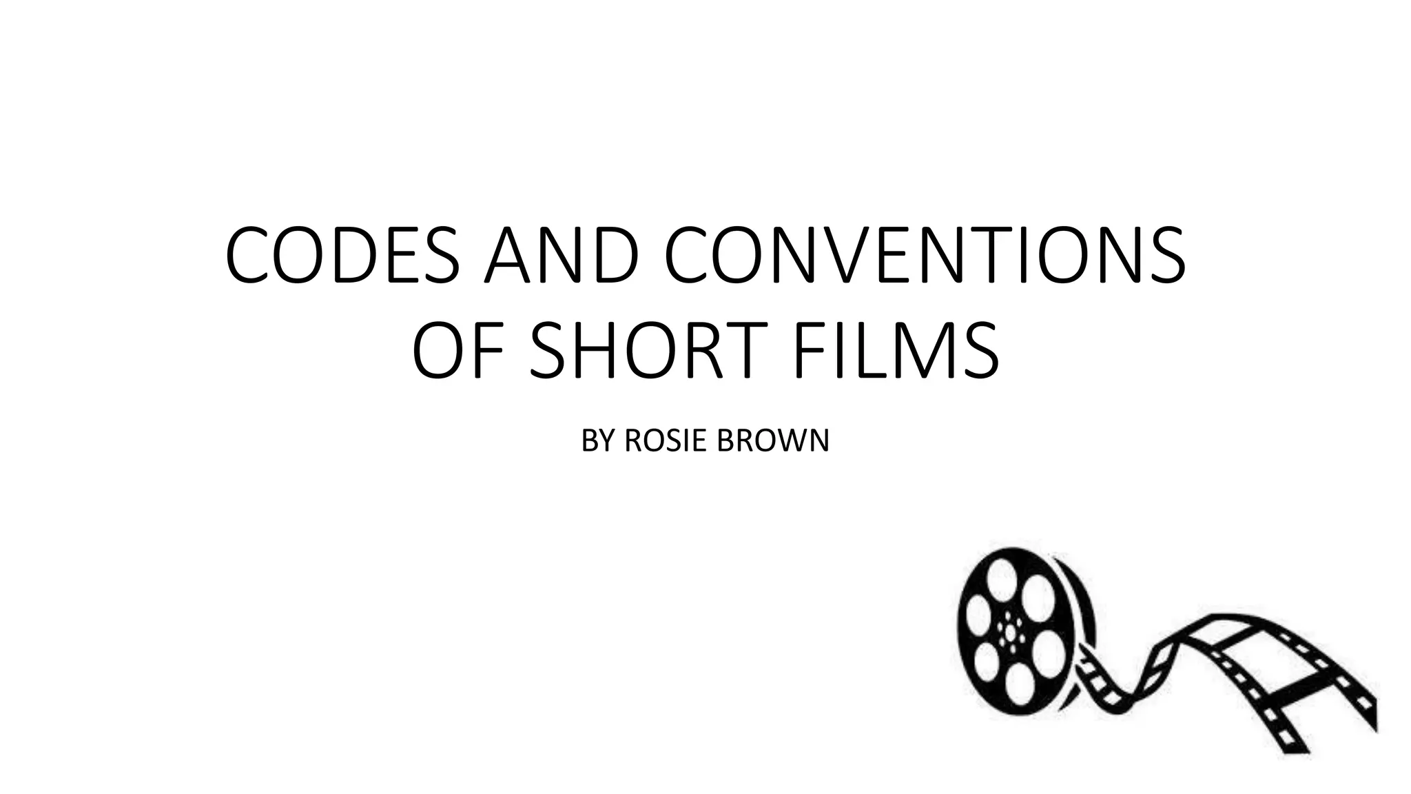 Codes and conventions of short films | PPTX