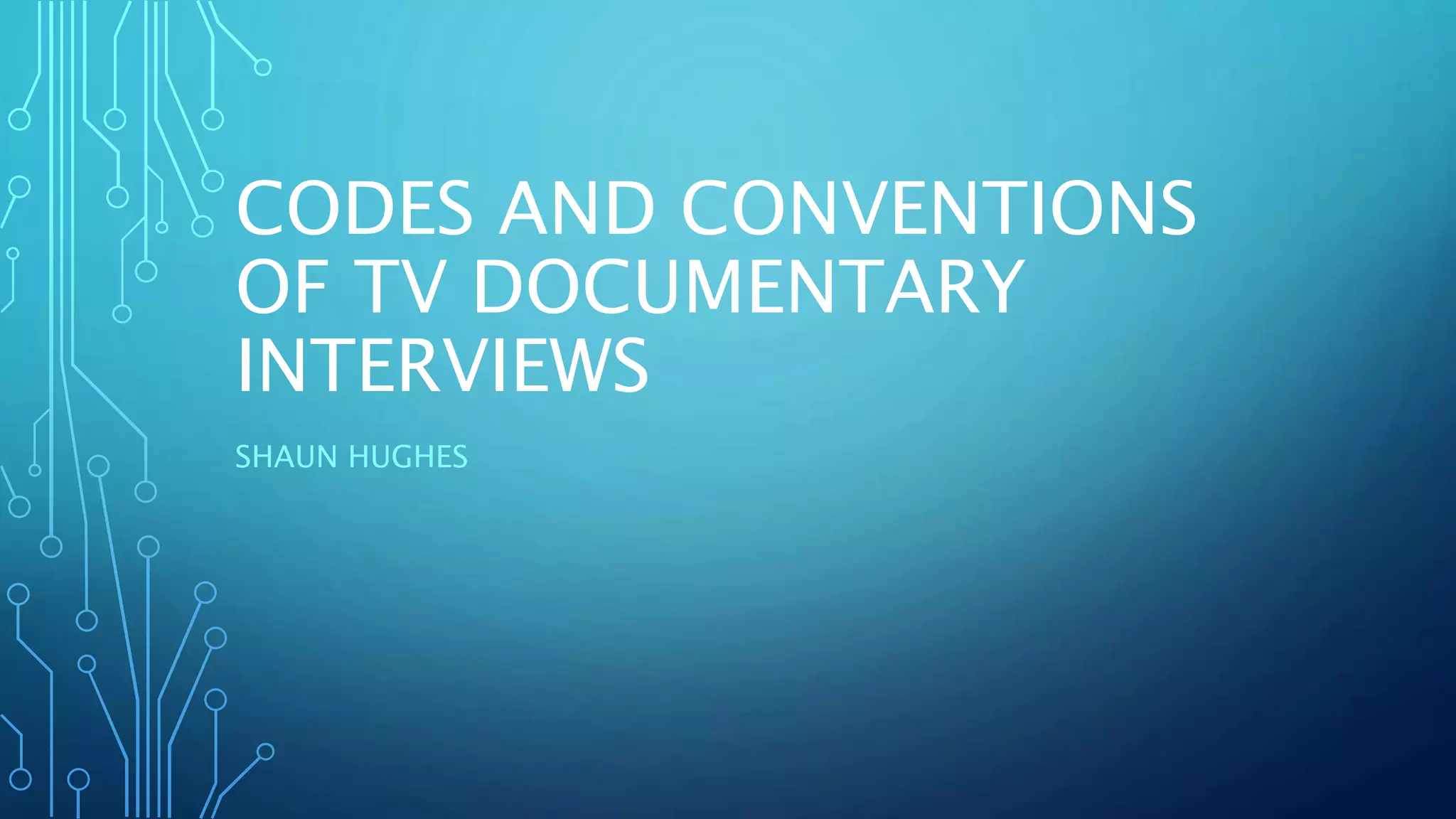 Codes and conventions of tv documentary interviews | PPTX | Cameras and ...