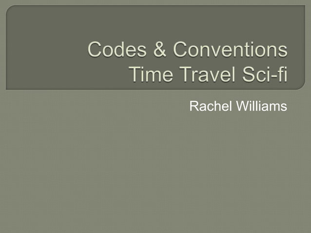 Codes & Conventions of Time Travel Sci-fi | PPTX | Science Fiction | Genres